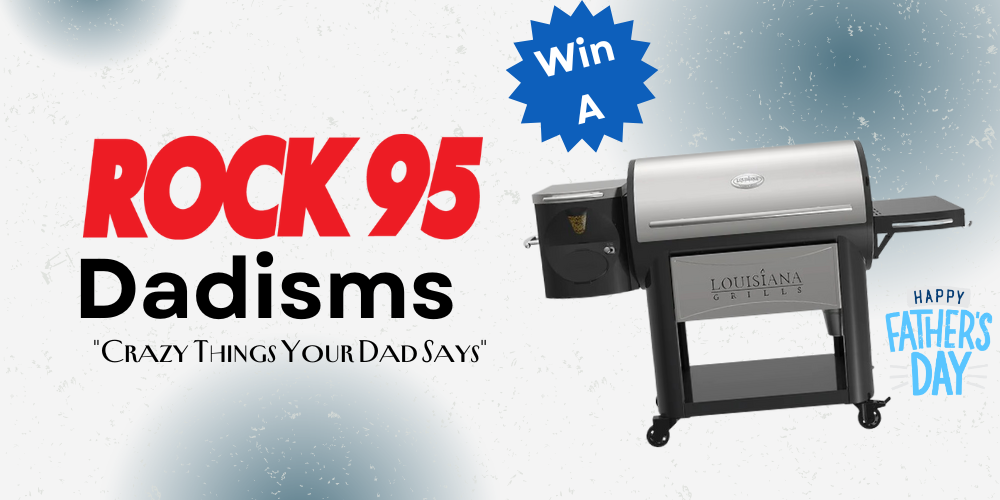 Rock 95's Dadisms | Rock 95