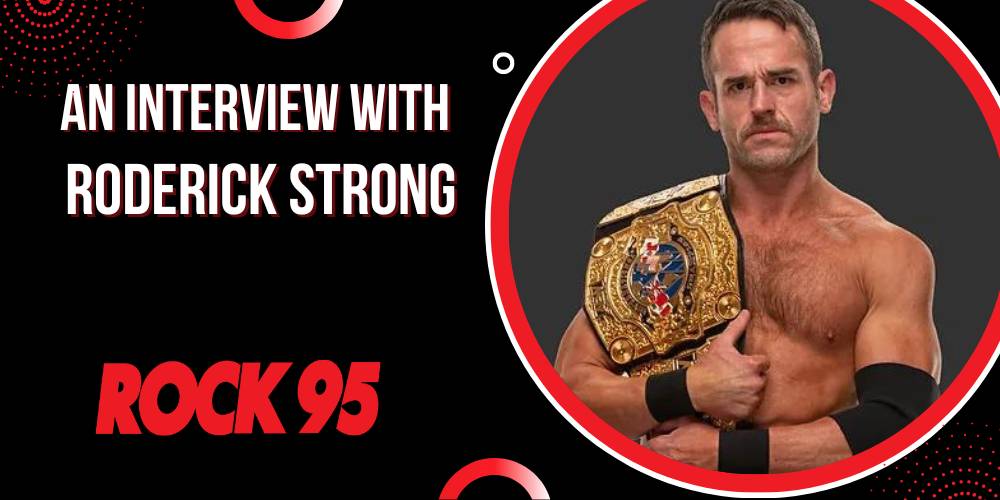 Exclusive Interview With Roderick Strong: The Road To Greatness | Rock 95